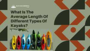 How Long is a Kayak? Sea, Tandem, Fishing Kayak Lengths