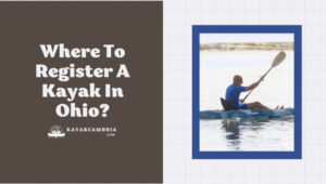 How to Register a Kayak in Ohio (2026 Regulations)