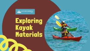 What Are Kayaks Made Of? Discover The Materials Used