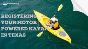 Do You Have To Register A Kayak In Texas? [Know 2026 Rules]