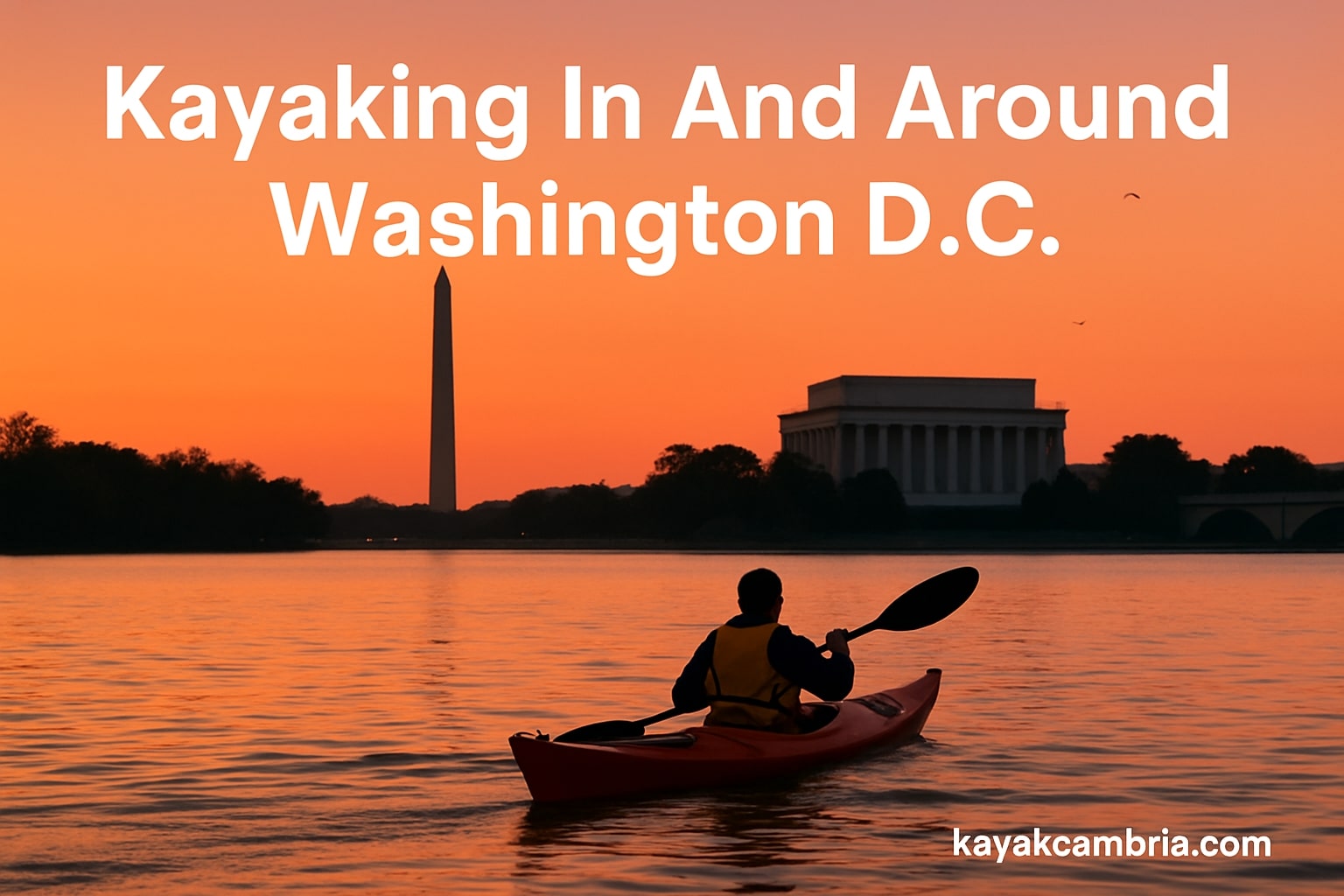 Kayaking In And Around Washington D.C. | 20+ Best Spots & Rentals | 2025